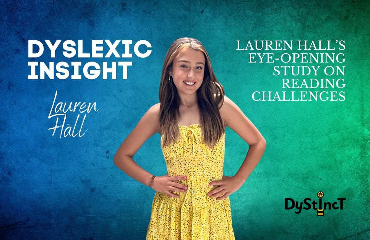 Issue 17: Dyslexic Insight: Lauren Hall’s eye-opening study on reading ... Issue 17: Dyslexic Insight: Lauren Hall’s eye-opening study on reading ...